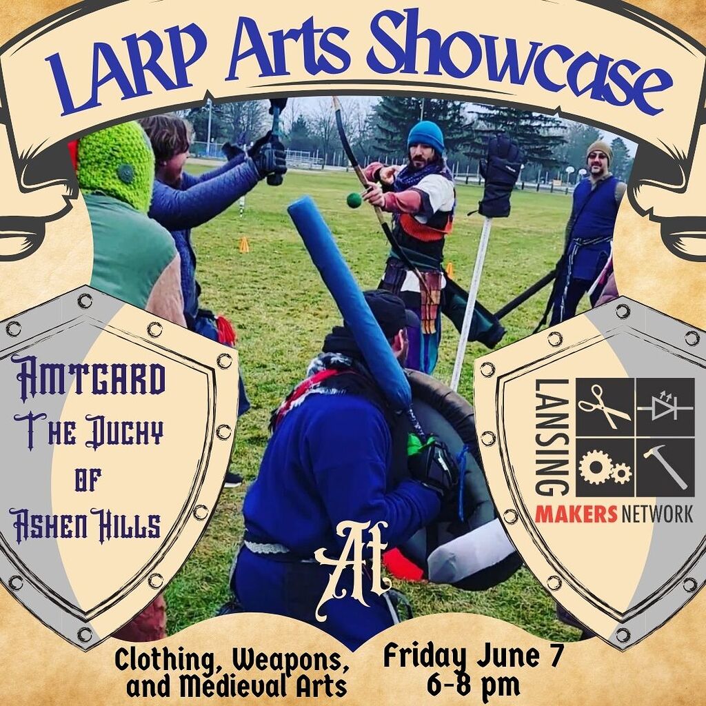 Friday Event: LARP Arts Showcase - Events - Lansing Makers Network